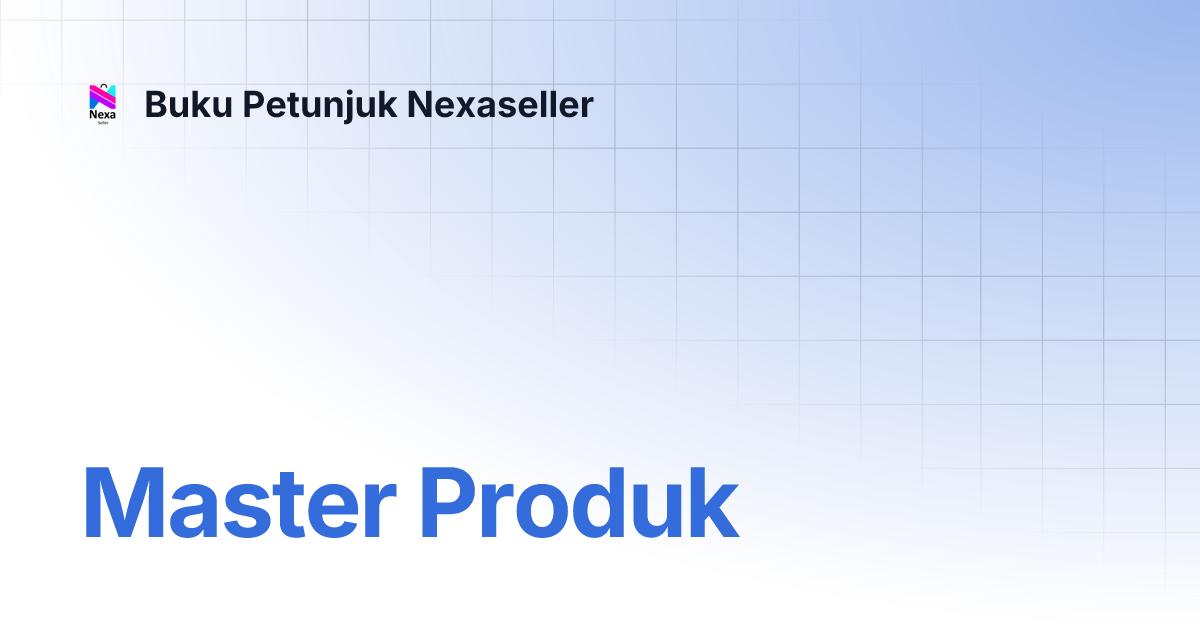Master Produk | Buku Petunjuk Nexaseller